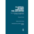 Classical Islamic Theology: The Ash`arites Texts and Studies on the ...