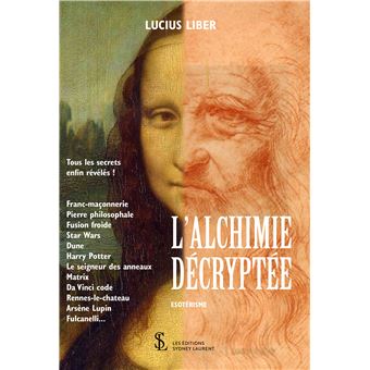 L'alchimie décryptée - broché - Lucius Liber - Achat Livre | fnac