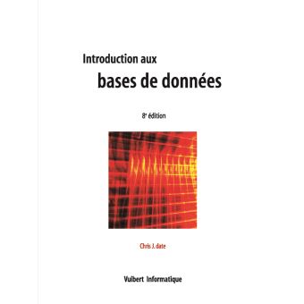 Introduction aux bases de données - broché - Chris Date - Achat Livre | fnac