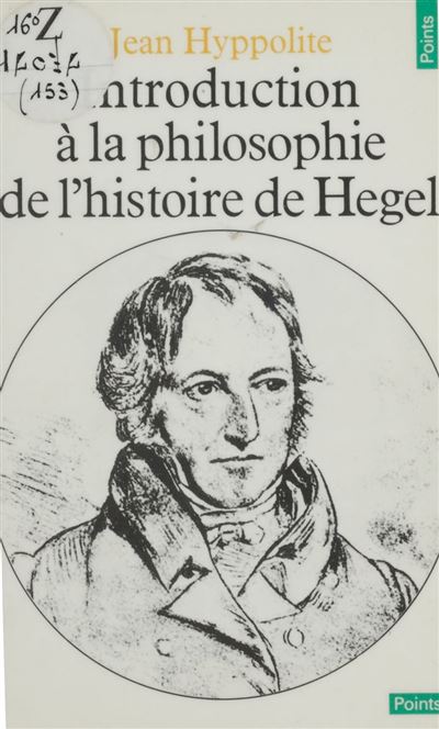 Introduction à la philosophie de l'histoire de Hegel - Jean Hyppolite ...