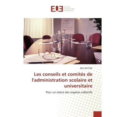 Les conseils et comites de l'administration scolaire et universitaire ...