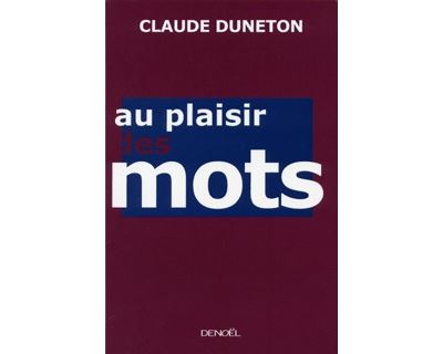 Au plaisir des mots - broché - Claude Duneton - Achat Livre | fnac