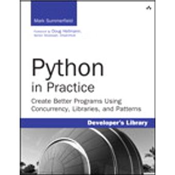 Python in practice - Poche - Mark Summerfield - Achat Livre ou ebook | fnac