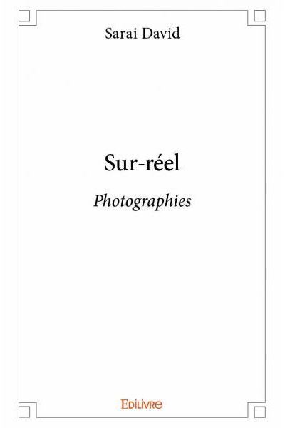 Sur réel Photographies - broché - Saraï David - Achat Livre | fnac