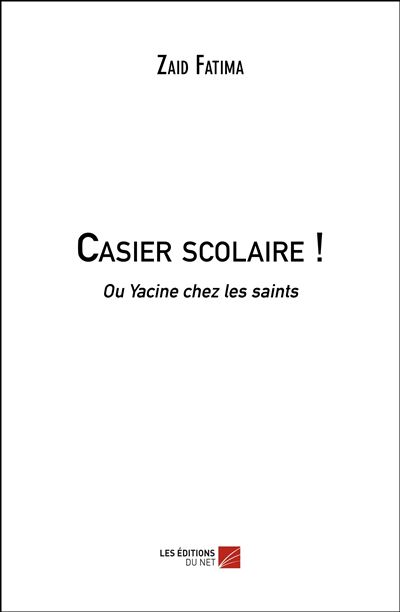 Casier scolaire ! Ou Yacine chez les saints - broché - Zaid Fatima ...