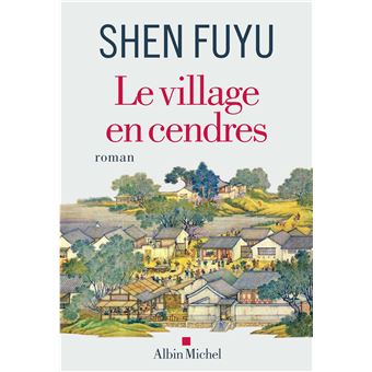 Le Village en cendres - broché - Shen Fuyu, Lu-Nian Zheng, Catherine ...