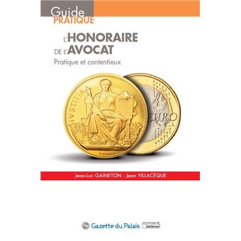 L honoraire de l avocat Pratique et contentieux - broché - GAINETON J ...