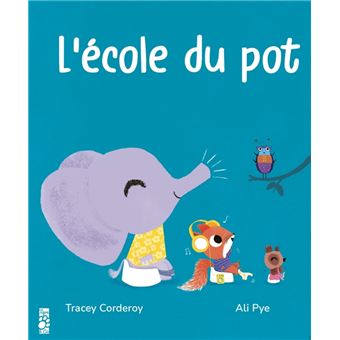 L'Ecole du pot - cartonné - Tracey Corderoy, Ali Pye - Achat Livre | fnac