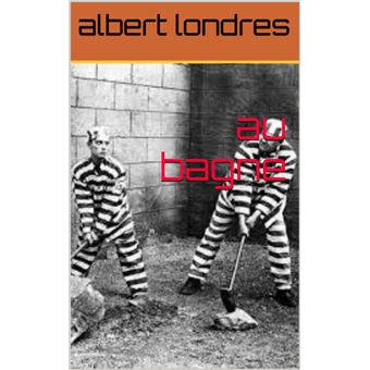 au bagne - ebook (ePub) - Albert Londres - Achat ebook | fnac