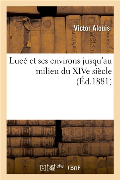 -20% sur Lucé et ses environs jusqu'au milieu du XIVe siècle - broché ...
