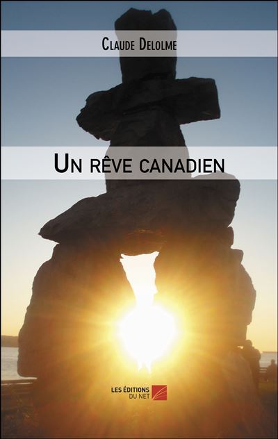 Un rêve canadien - broché - Claude Delolme - Achat Livre | fnac