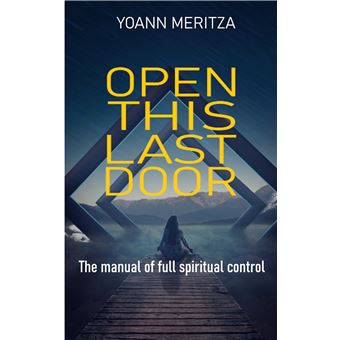 Open this last door The manual of full spiritual control - broché ...