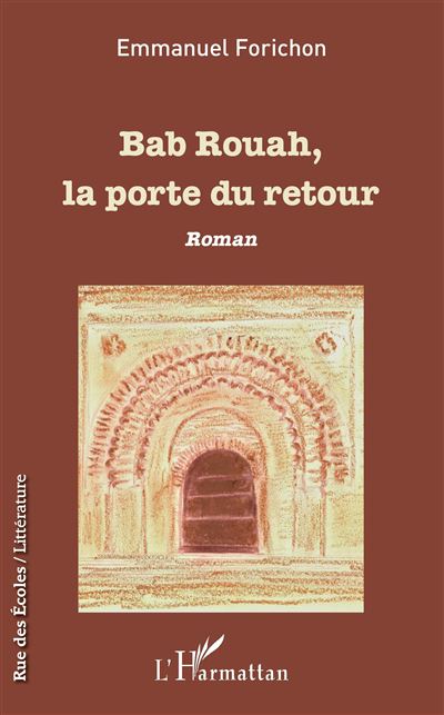 Bab Rouah, la porte du retour Roman - broché - Emmanuel Forichon ...