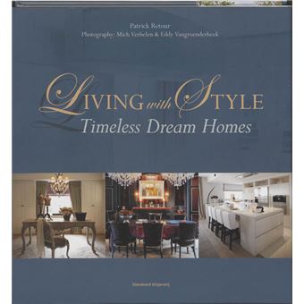 Living with style timeless dream homes - cartonné - Patrick Retour ...