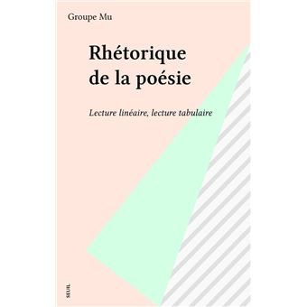 Rhétorique de la poésie. Lecture tabulaire, lecture linéaire - Poche ...