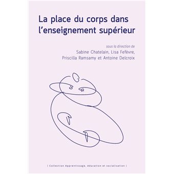 La place du corps dans l'enseignement supérieur - Dernier livre de ...