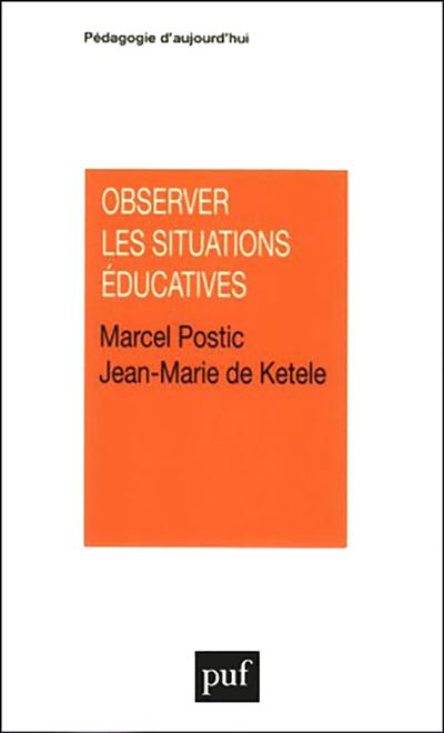 Observer les situations éducatives - broché - Marcel Postic, Jean-Marie Kételé - Achat Livre | fnac