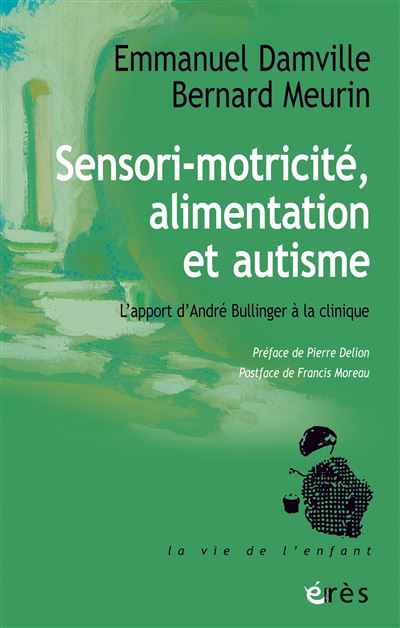 Sensori-motricité, alimentation et autisme L'apport d'André Bullinger à ...