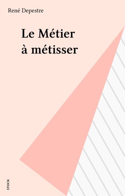 Le metier a metisser - broché - René Depestre - Achat Livre ou ebook | fnac