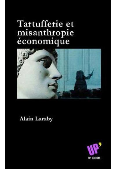 Tartufferie et misanthropie économique - broché - Alain Laraby - Achat ...