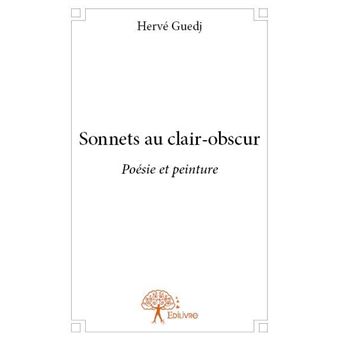 Sonnets au clair obscur Poésie et peinture - broché - Hervé Guedj ...