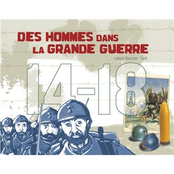 14 - 18, des hommes dans la Grande Guerre - cartonné - Isabelle ...