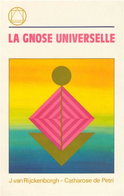 La Gnose universelle - Catharose De Petri, Jan Van Rijkenborgh - Achat ...