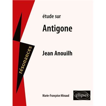 Étude sur Jean Anouilh Antigone - broché - Marie-Françoise Minaud ...