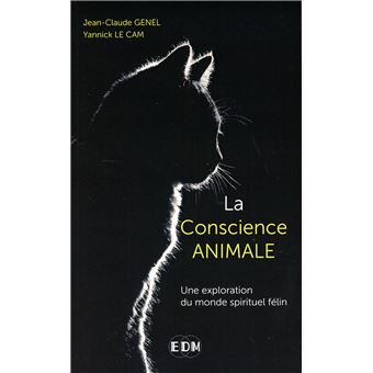 La conscience animale - Une exploration du monde spirituel félin - broché - Jean-Claude Genel ...