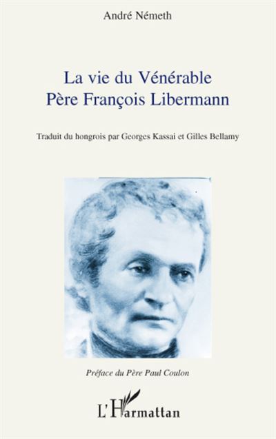 Vie du Vénérable Père François Libermann - broché - André Németh ...