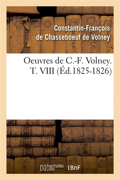 Oeuvres de C.-F. Volney. T. VIII (Éd.1825-1826) ed.1825-1826 - broché ...