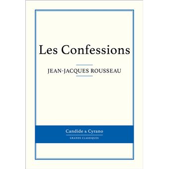 Candide & Cyrano - Les Confessions - Jean-Jacques Rousseau - ebook ...
