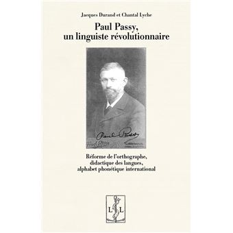 Paul Passy, un linguiste révolutionnaire Réforme de l'orthographe ...