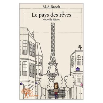 Le pays des rêves - nouvelle édition Nouvelle édition - broché - M.A ...