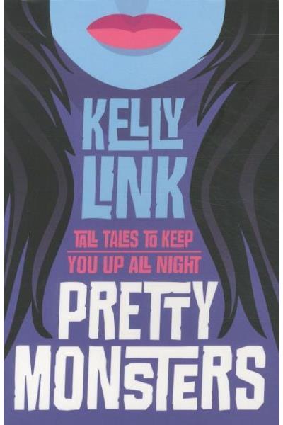 Pretty monsters - broché - Kelly Link - Achat Livre | fnac
