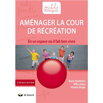 Aménager la cour de récréation - broché - Bruno Humbeeck, Willy Lahaye ...