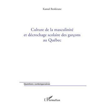 Culture de la masculinité et décrochage scolaire des garçons au Québec ...