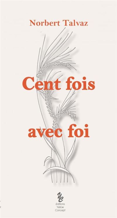 Cent fois avec foi - broché - Talvaz Norbert - Achat Livre | fnac