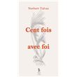 Cent fois avec foi - broché - Talvaz Norbert - Achat Livre | fnac