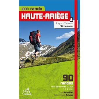 100% rando Haute-Ariège Pays d'Olmes Vicdessos, 90 randos 159 sommets ...