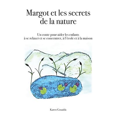 Margot et les secrets de la nature Un conte pour aider les enfants à se ...