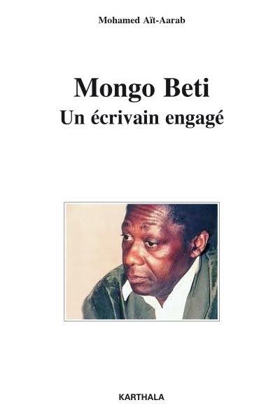 Mongo Beti, un écrivain engagé - broché - Mohamed Aït-Aarab - Achat ...