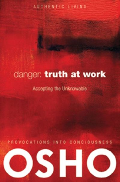 Authentic Living - The Courage to Accept the Unknowable - Danger: Truth ...