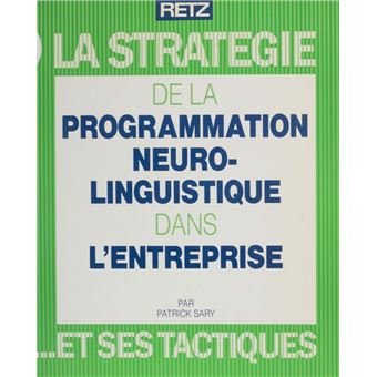 La Stratégie de la programmation neurolinguistique dans l'entreprise et ...
