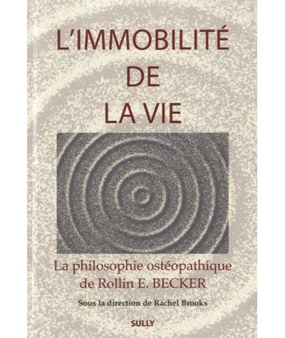 L'immobilité de la vie La philosophie ostéopathique de Rollin E.Becker ...