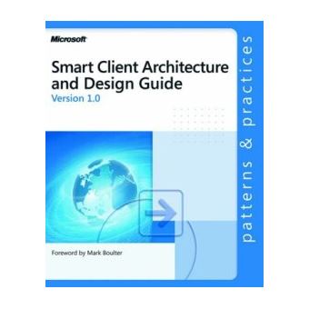 Smart Client Architecture And Design Guide - broché - MSP - Achat Livre ...