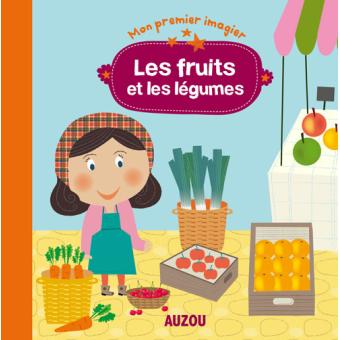 Les fruits et les legumes (mon premier imagier) - cartonné - Sophie ...