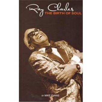 Ray Charles The Birth Of Soul - cartonné - Mike Evans - Achat Livre | fnac