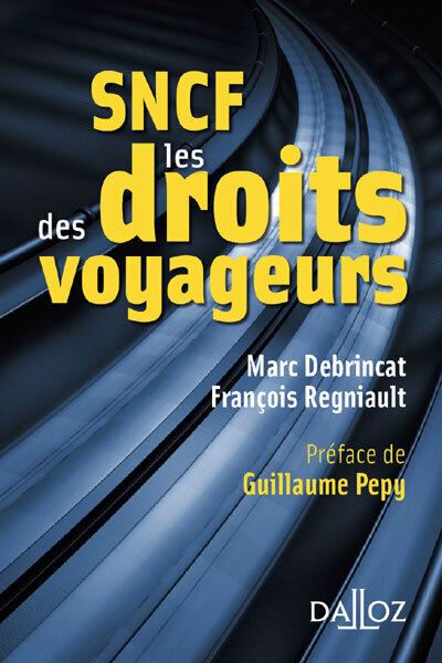 SNCF, les droits des voyageurs - broché - Marc Debrincat, François ...