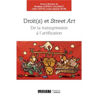 Droit(s) et street art - de la transgression à l'artification De la ...